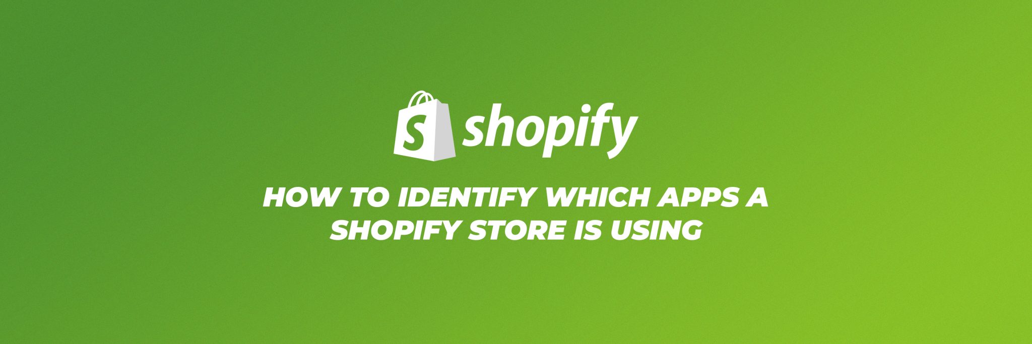 How to Identify Which Apps a Shopify Store is Using