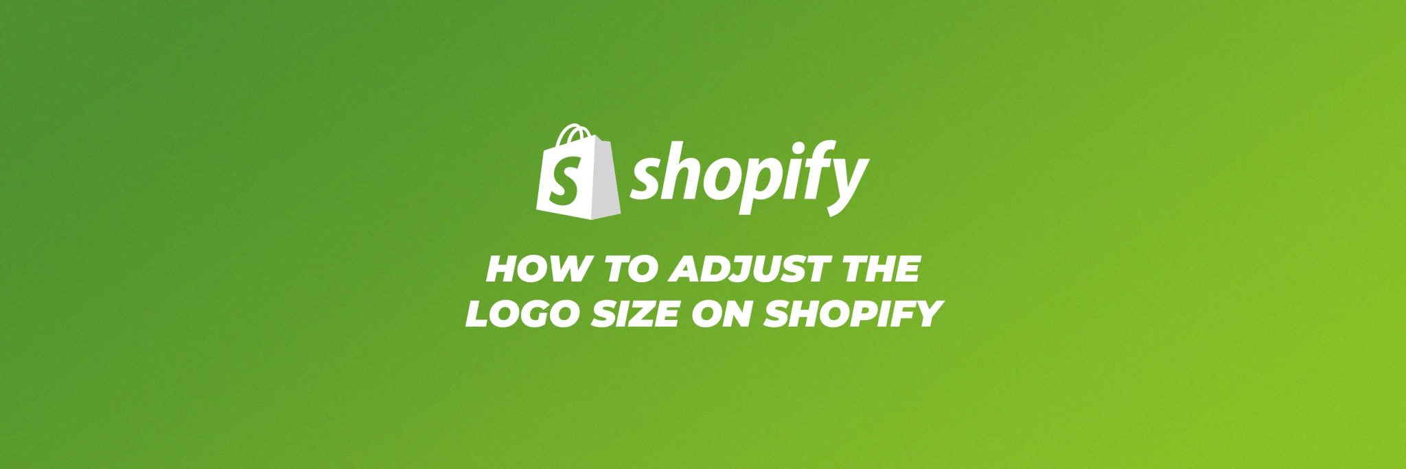 How to Easily Adjust your Shopify Logo Size for your Store