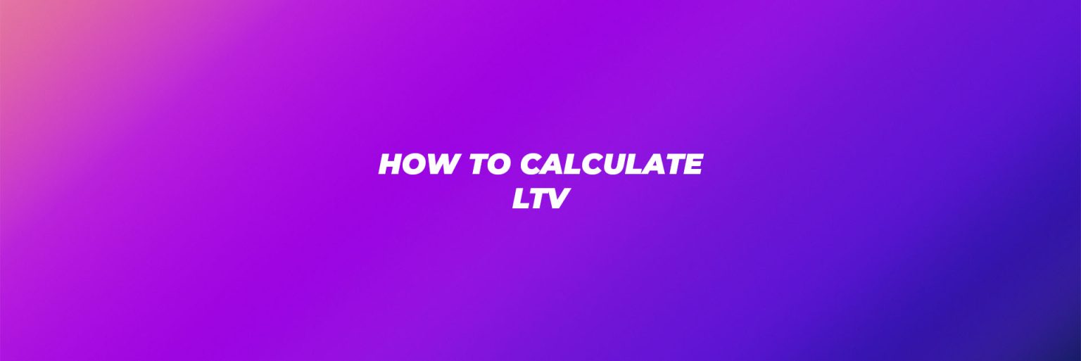 LTV Calculator - Calculate Your Customer Lifetime Value